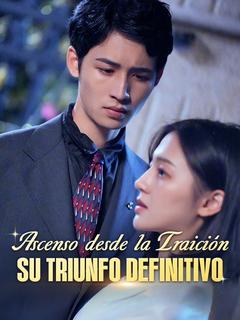 Ascenso desde la Traición: Su Triunfo Definitivo cortometraje-DramaBox